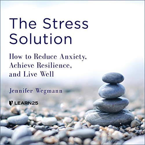 Amazon.com: The Stress Solution: How to Reduce Anxiety, Achieve ...