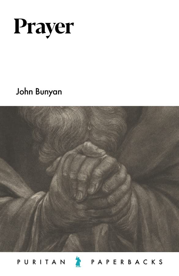 Prayer (Puritan Paperbacks): Bunyan, John: 9781800402706: Amazon.com: Books