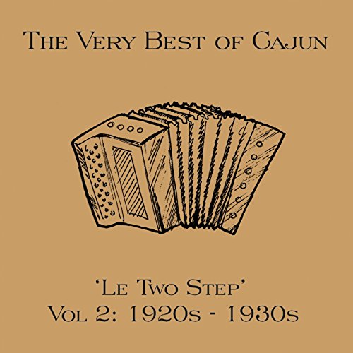 Spiele The Very Best of Cajun: Le Two-step, Vol. 2: 1920's - 1930's von ...