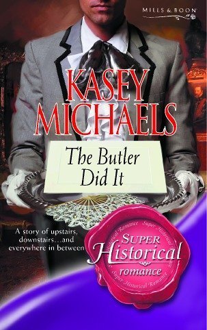 The Butler Did It (Super Historical Romance): Michaels, Kasey ...