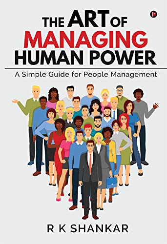 The Art of Managing Human Power : A Simple Guide for People Management ...