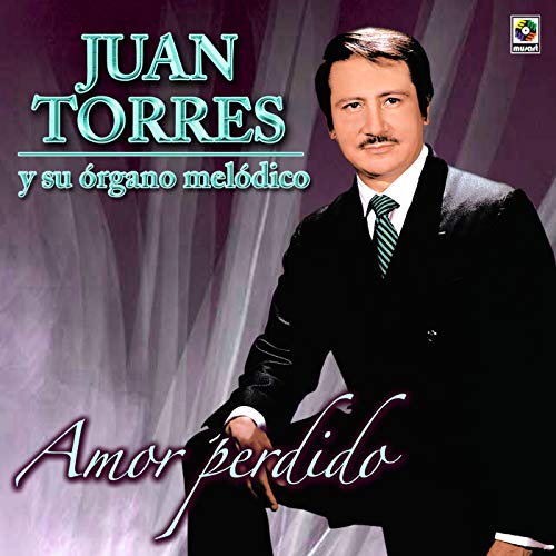 Play Amor Perdido by Juan Torres on Amazon Music