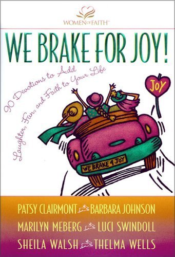 We Brake for Joy!: Clairmont, Pasty, Johnson, Barbara, Meberg, Marilyn ...