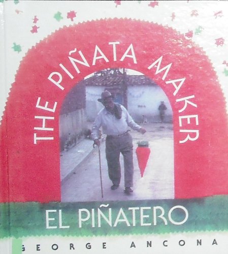 The Pinata Maker / El Pinatero (English and Spanish Edition): Ancona ...