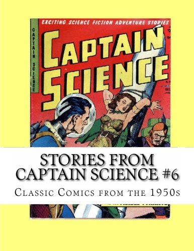 Stories From Captain Science #6: Classic Comics from the 1950s: Buchko ...