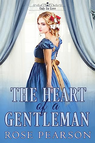 The Heart of a Gentleman: A Clean Regency Romance (Only for Love Book 1 ...