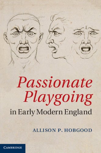 Passionate Playgoing in Early Modern England eBook : Hobgood, Allison P ...