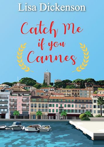 Catch Me If You Cannes: Amazon.co.uk: Dickenson, Lisa, Kirman, Laura ...