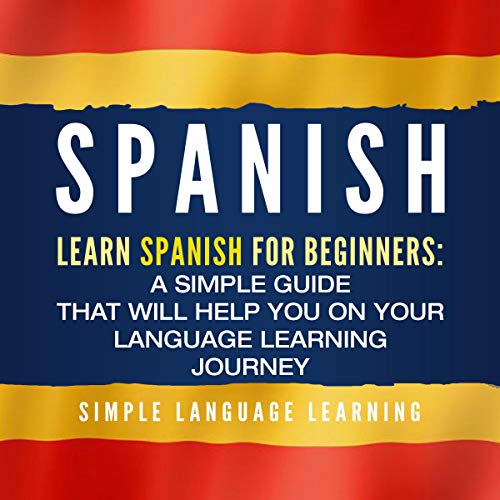 Spanish for Beginners: A Comprehensive Guide for Learning the Spanish ...