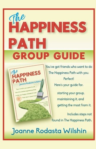 The Happiness Path Group Guide: Wilshin, Joanne Rodasta: 9780692547663 ...