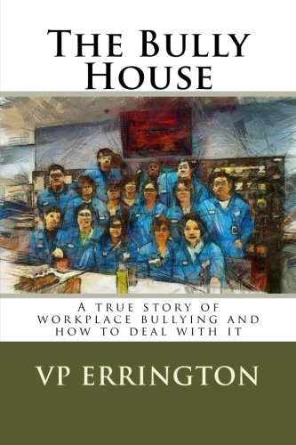 The Bully House: A true account of workplace bullying: Amazon.co.uk ...