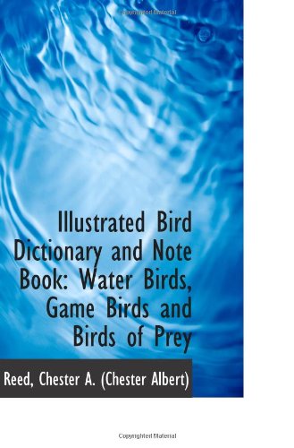 Illustrated Bird Dictionary and Note Book: Water Birds, Game Birds and ...