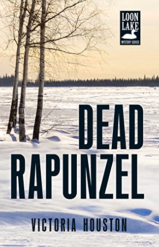 Dead Rapunzel (Loon Lake Mystery Book 15) - Kindle edition by Houston ...
