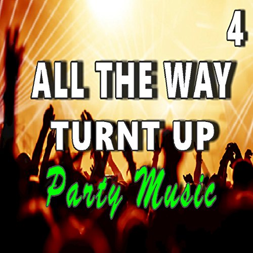 Amazon.com: All the Way Turnt Up: Party Music, Vol. 4 : Ricky Lane ...