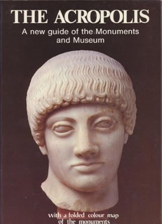 The Acropolis: A new guide to the Monuments and Museum ...