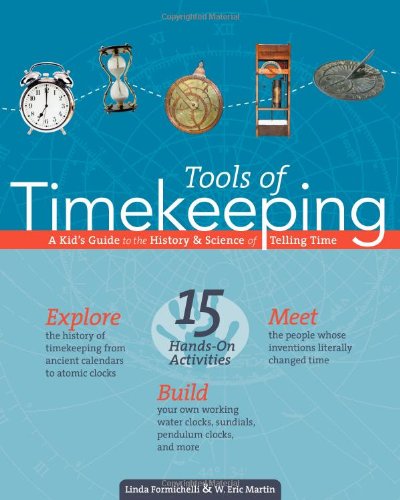 Tools of Timekeeping: A Kid's Guide to the History & Science of Telling ...