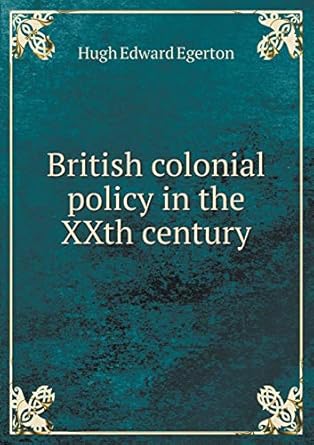 British Colonial Policy in the Xxth Century: Amazon.co.uk: Egerton ...