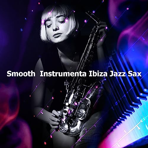 Amazon Music - Smooth Jazz Sax Instrumentals, Ibiza Jazz Collection ...
