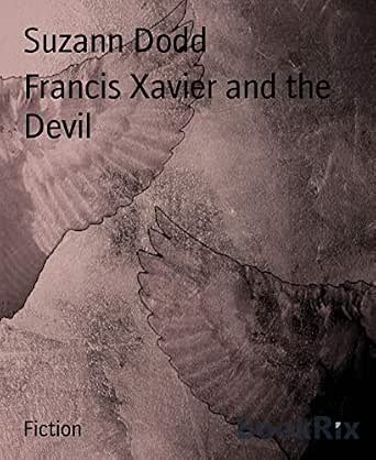 Amazon.com: Francis Xavier and the Devil eBook : Dodd, Suzann: Books