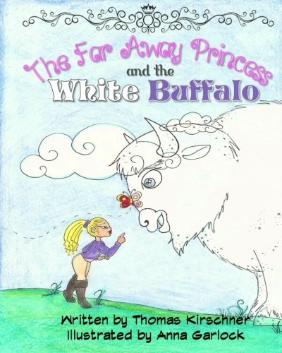 The Far Away Princess and the White Buffalo: Kirschner, Thomas, Casey ...