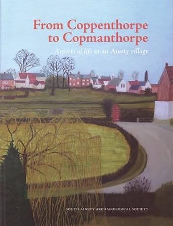 From Coppenthorpe to Copmanthorpe: Aspects of Life in an Ainsty Village ...