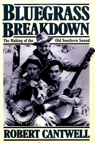 Bluegrass Breakdown: Cantwell, Robert: 9780306804953: Amazon.com: Books