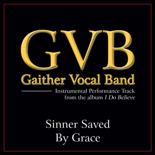 Sinner Saved By Grace (Performance Tracks) by Gaither Vocal Band on ...