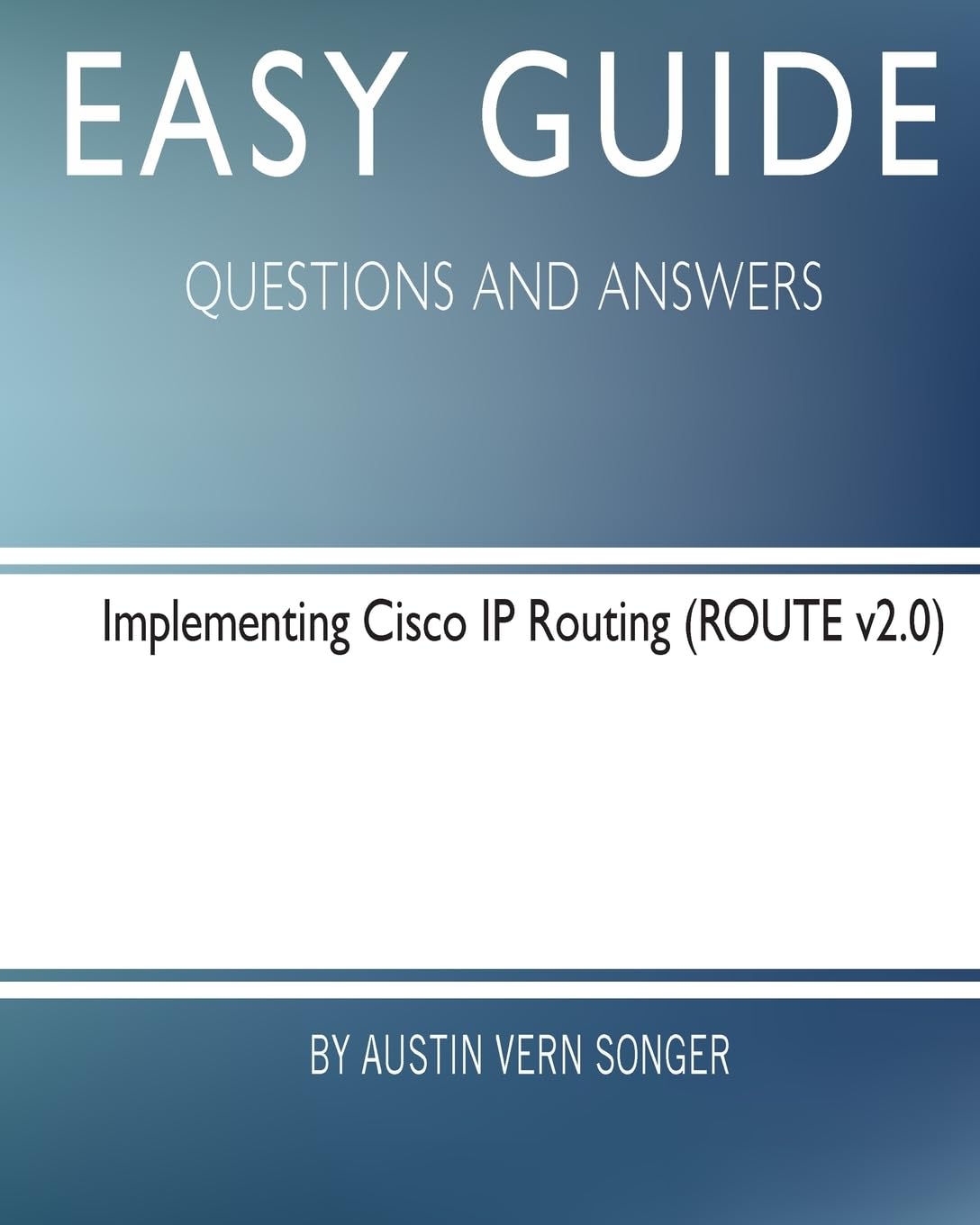 Easy Guide: Implementing Cisco IP Routing: Questions and Answers (Easy ...