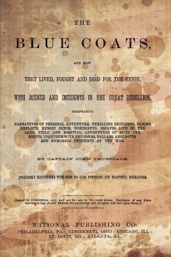 The Blue Coats: And How They Lived, Fought And Died For The Union ...