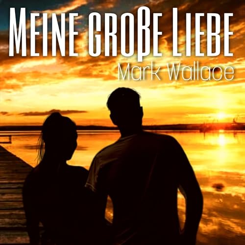 Meine große Liebe von Mark Wallace bei Amazon Music - Amazon.de