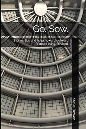Amazon.com: Go. Sow.: Practical stories, tips, and helps toward outward ...