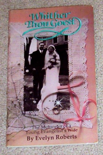 Whither Thou Goest - The Memories of a Young Evangelist's Wife [Oral ...