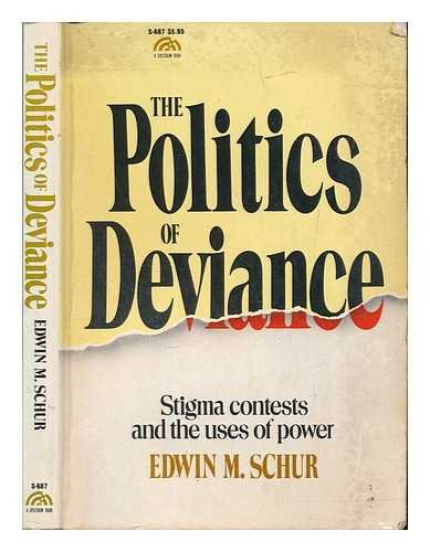 The Politics of Deviance: Stigma Contests and the Uses of Power: Edwin ...