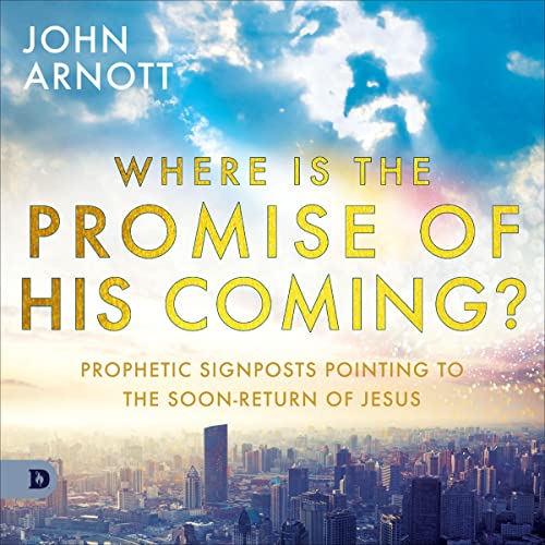 Where Is the Promise of His Coming?: Prophetic Signposts Pointing to ...