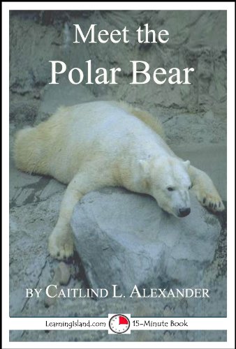 Meet the Polar Bear: A 15-Minute Book for Early Readers (Meet the Animals 16) - Kindle edition ...
