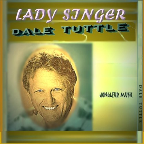 Play Lady Singer by Dale Tuttle on Amazon Music
