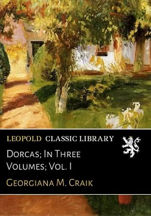 Buy Dorcas; In Three Volumes; Vol. I Book Online at Low Prices in India ...