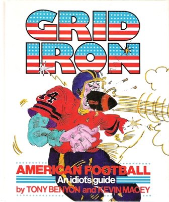 Gridiron: Idiot's Guide to American Football: Kevin Macey Tony Benyon ...