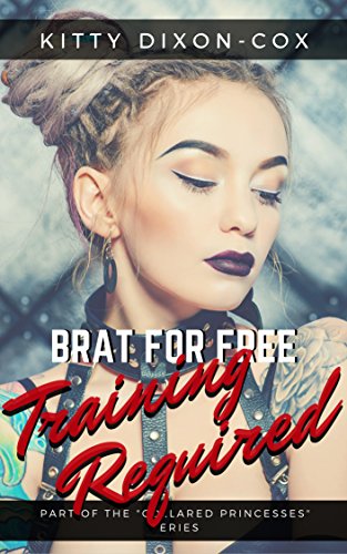 Brat for Free, Training Required (Collared Princesses Book 3) - Kindle ...