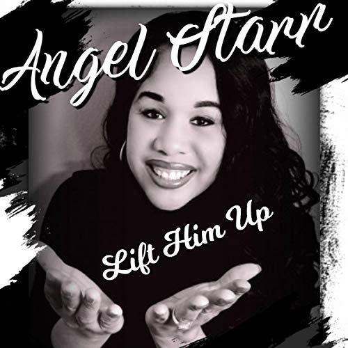 Play Lift Him Up by Angel Starr on Amazon Music