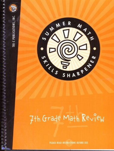 SUMMER MATH SKILLS SHARPENER- SEVENTH GRADE MATH REVIEW: Inc. Tri-C ...