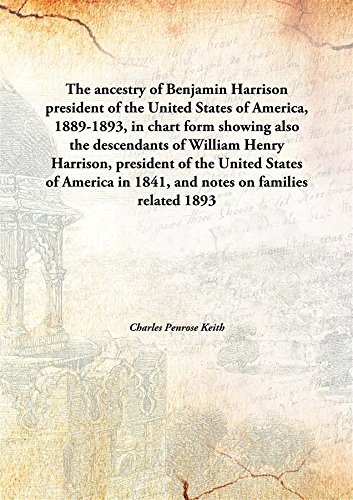 The ancestry of Benjamin Harrisonpresident of the United States of ...