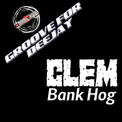 Play Bank Hog (Groove for Deejay) by clem on Amazon Music