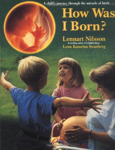 How Was I Born?: A Child's Journey Through the Miracle of Birth ...
