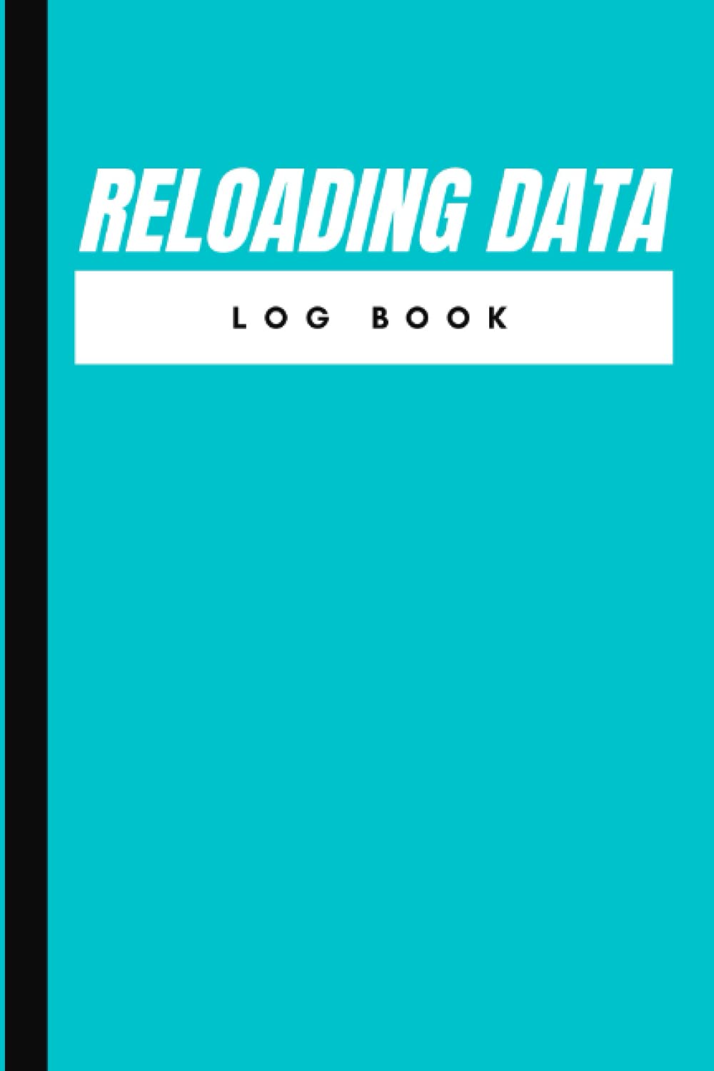 Buy Reloading Data Log Book: For Reloaders to Track & Record Reloading ...