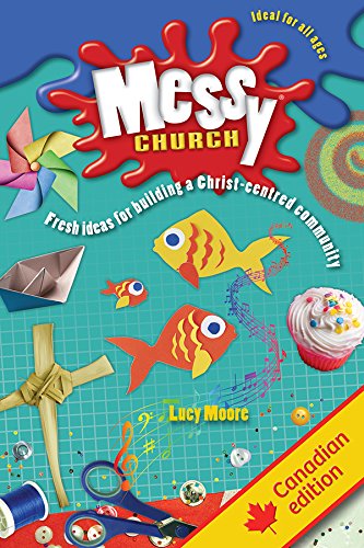 Messy Church: Fresh ideas for building a Christ-centred community eBook ...