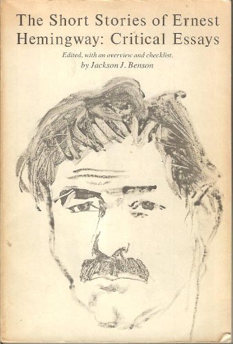 The short stories of Ernest Hemingway: Critical essays by Jackson J ...