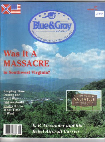 Blue And Gray Magazine August 1991 Saltville Was It A Massacre (Volume ...