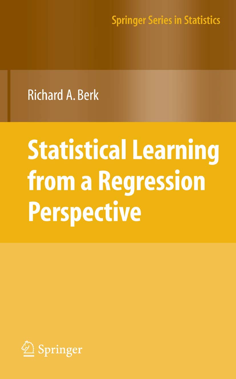 Statistical Learning from a Regression Perspective (Springer Series in ...