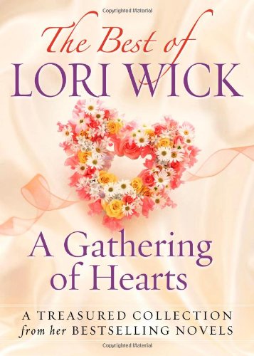 The Best of Lori Wick...A Gathering of Hearts: A Treasured Collection ...